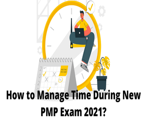 How to Manage Time During New PMP Exam 2021?